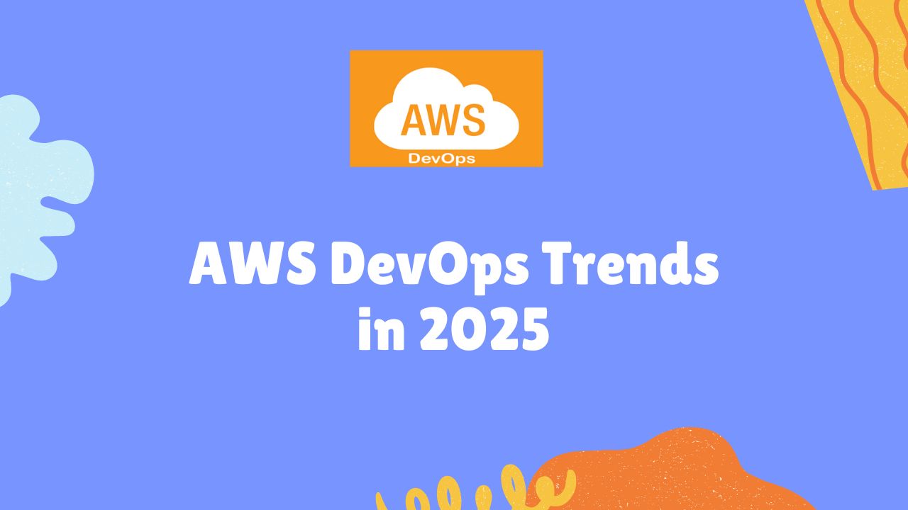 Top AWS DevOps Trends to Watch in 2025 – Azure DevOps: The Ultimate ...
